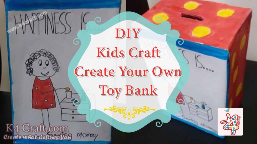Kids Craft DIY: Create Your Own Toy Bank - K4 Craft