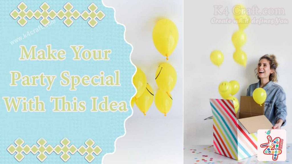 Make Your Party Special With This Idea - K4 Craft